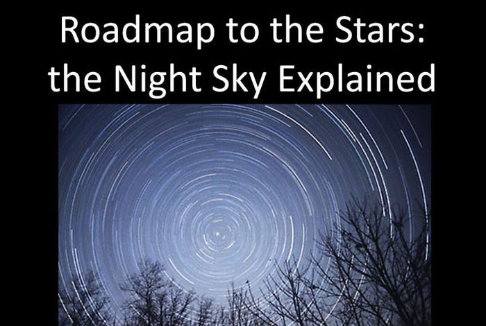 Roadmap to the Stars: the Night Sky Explained by Look Up to the Stars ...